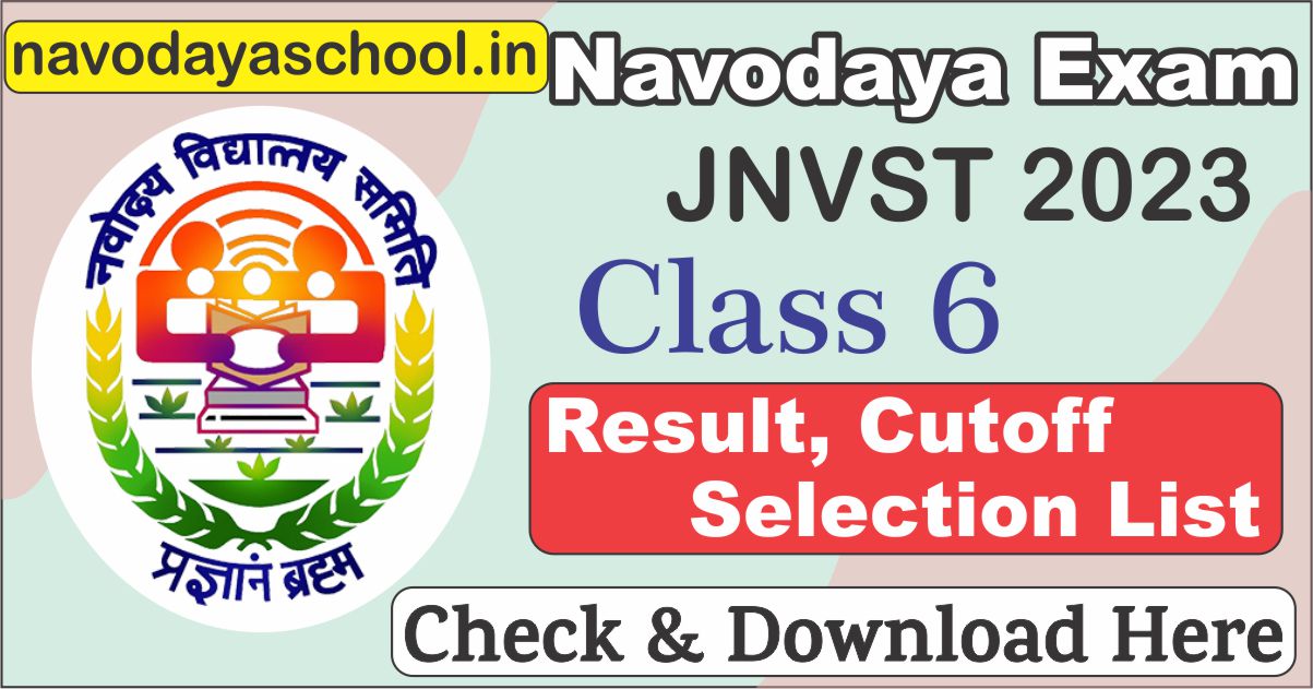 Navodaya Exam 2023 JNVST Class 6 Result - Navodaya School Navodaya Exam 2023 JNVST Class 6 Result - Navodaya School